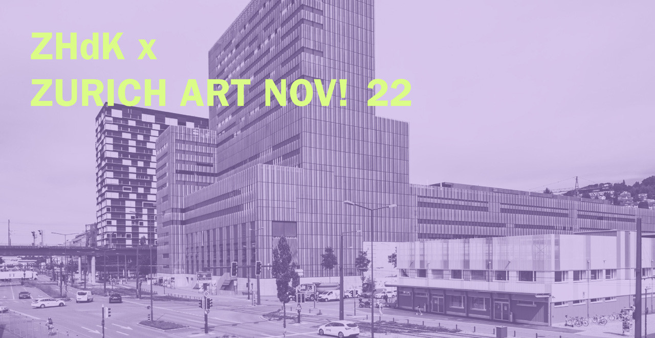ZHdK x ZURICH ART NOV! 22 | ZHdK.ch